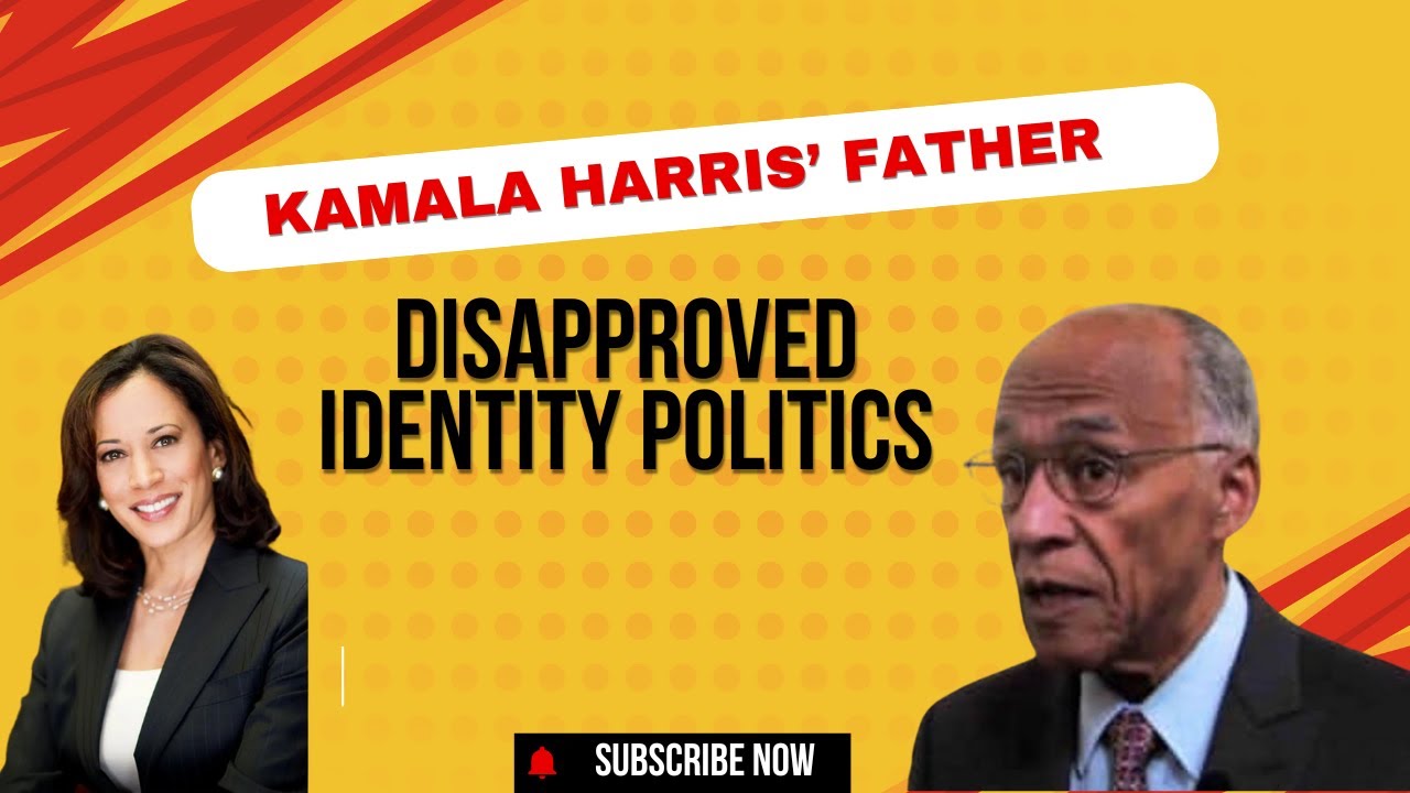 Kamala Harris’ Father Disapproved Of Her Identity Politics - YouTube