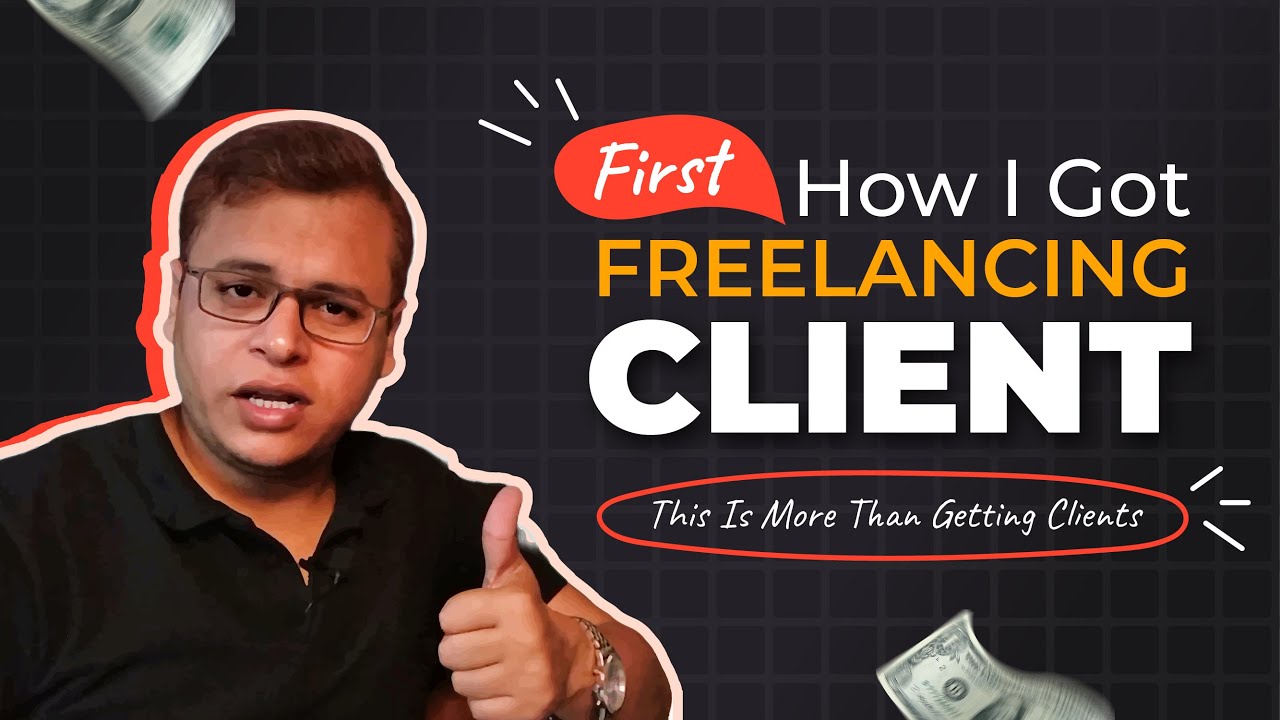 How I Got My First Client - More Than Getting Freelancing Clients In ...