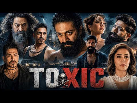 Toxic Full Movie Hindi Dubbed 2026 | Yash | Kiara Advani | Nayanthara | Huma Qureshi| Story & Review