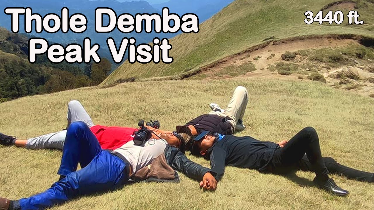 THOLE DEMBA PEAK (3440 ft.)| थोले देम्बा | Khijidemba Video | NDVlogs ...