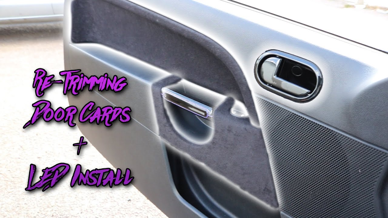 Re-Trimming The Door Cards + Installing LED's (Fiesta ST150) - YouTube
