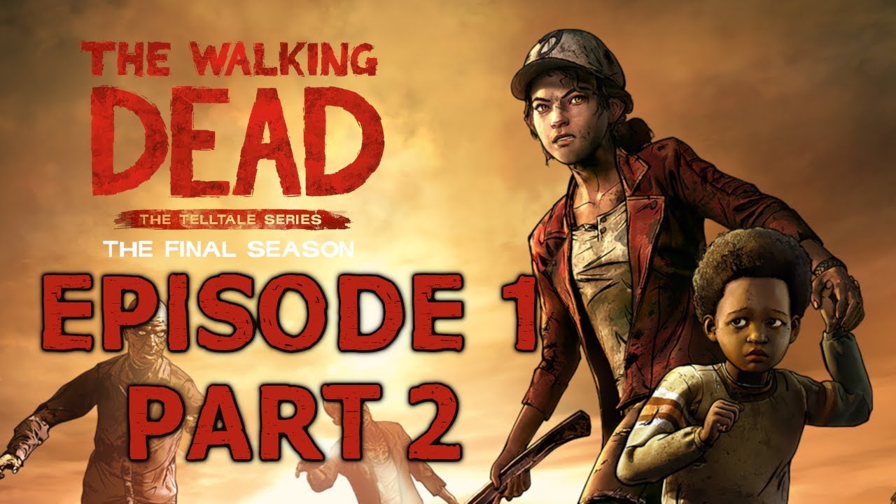 TellTale's TWD Season 4 Episode 1 Part 2 - YouTube