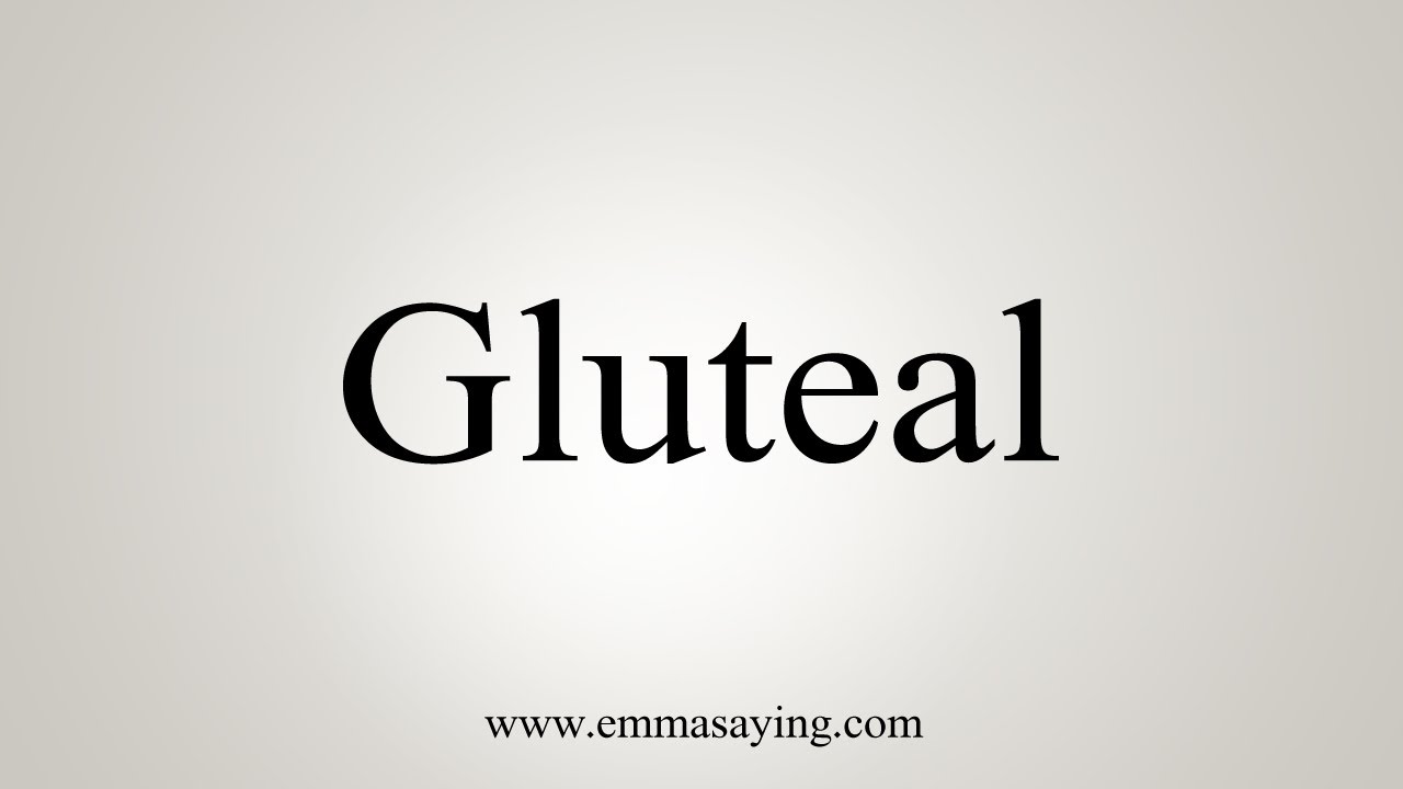 How To Say Gluteal - YouTube