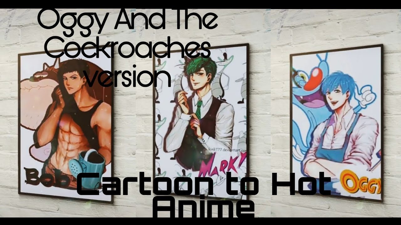 Cartoon to Hot Anime/Oggy and the Cockroaches version/Nedis Style/#1 ...
