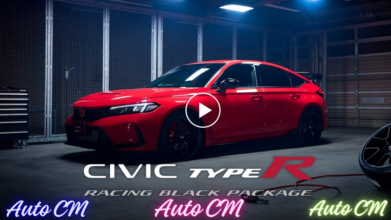 HONDA CIVIC TYPE R「RACING BLACK Package」"Auto CM" - YouTube