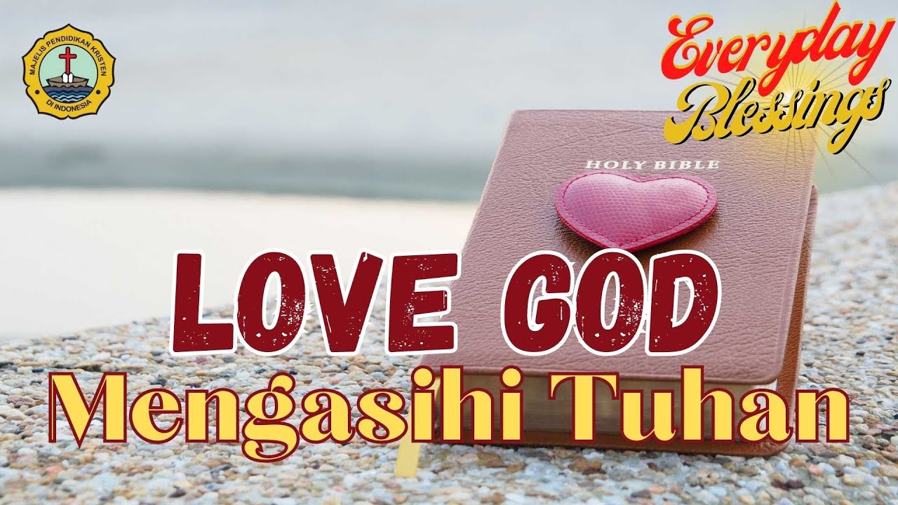Everyday Blessings_LOVE GOD (MENGASIHI TUHAN) - YouTube
