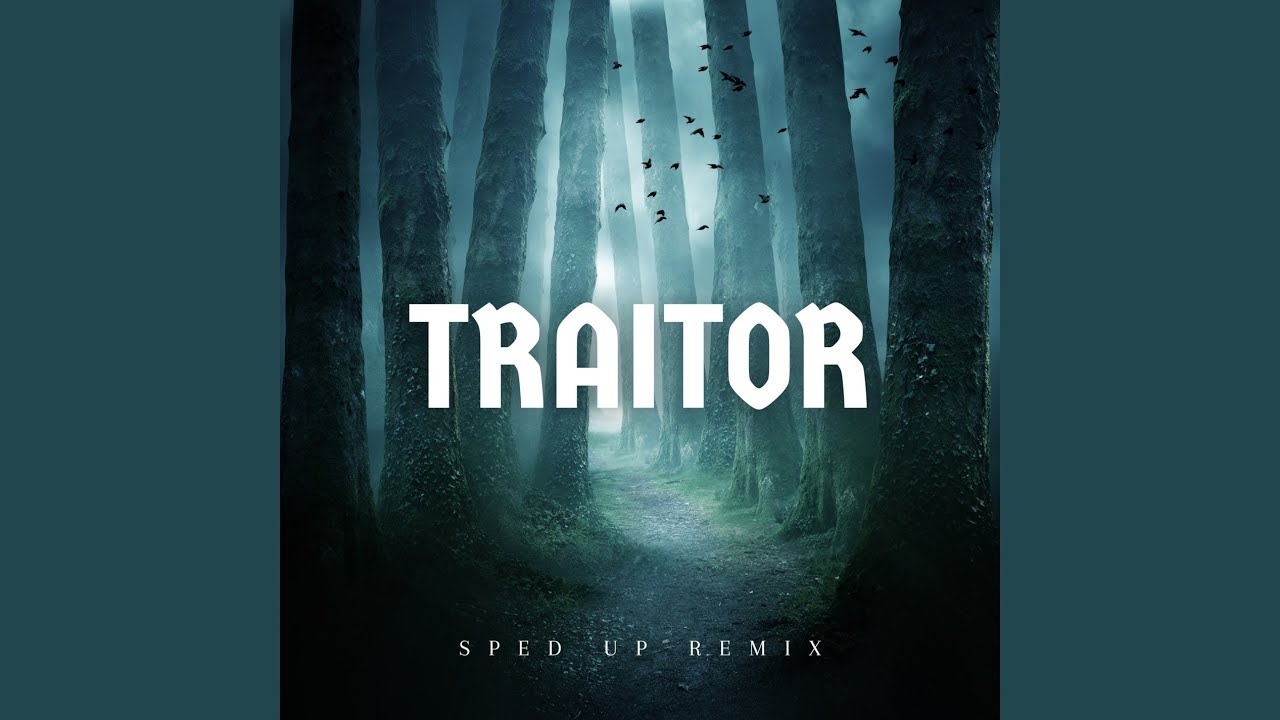 Traitor (Sped Up) - YouTube Music
