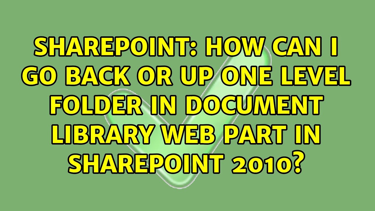 How can i go back or UP one level Folder in document library web part ...
