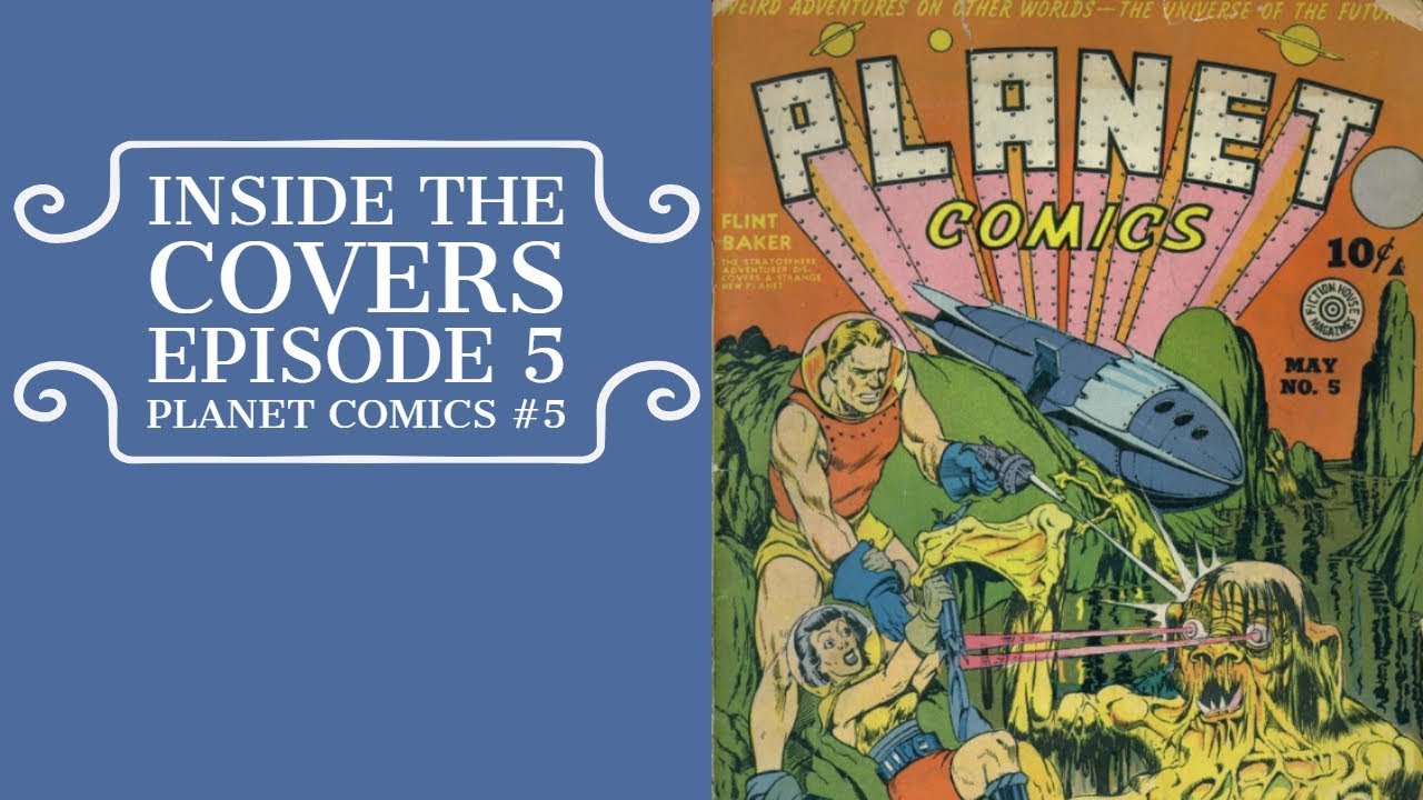 Inside the Covers Episode 5 - Planet Comics #5 - YouTube