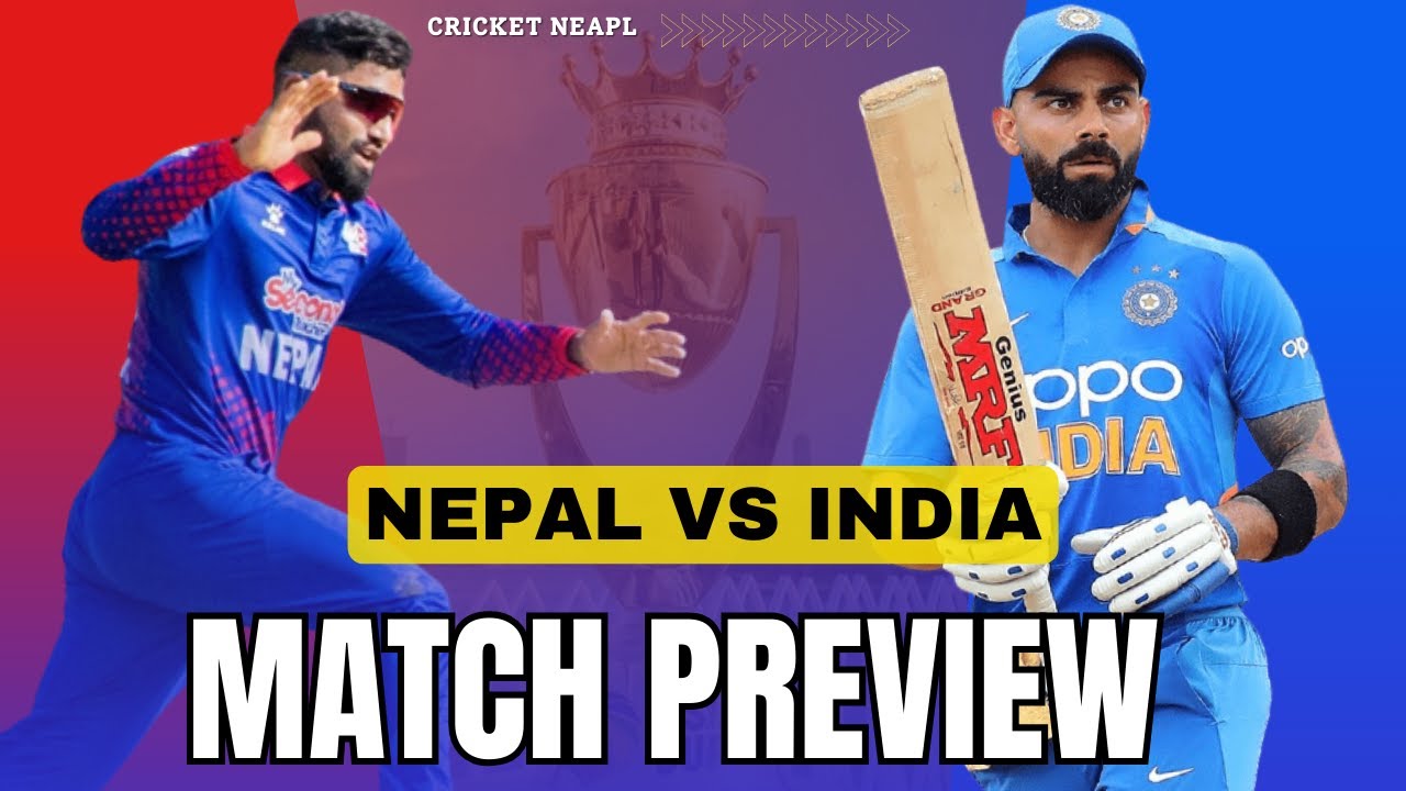 Nepal vs India Match Preview || Cricket Nepal || #NepalvsIndia ||Asia ...