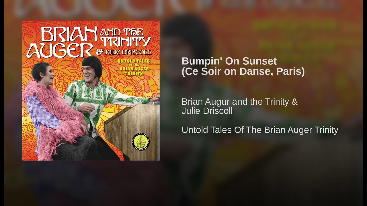 Brian Augur and the Trinity & Julie Driscoll - 01 Bumpin' On Sunset Ce ...