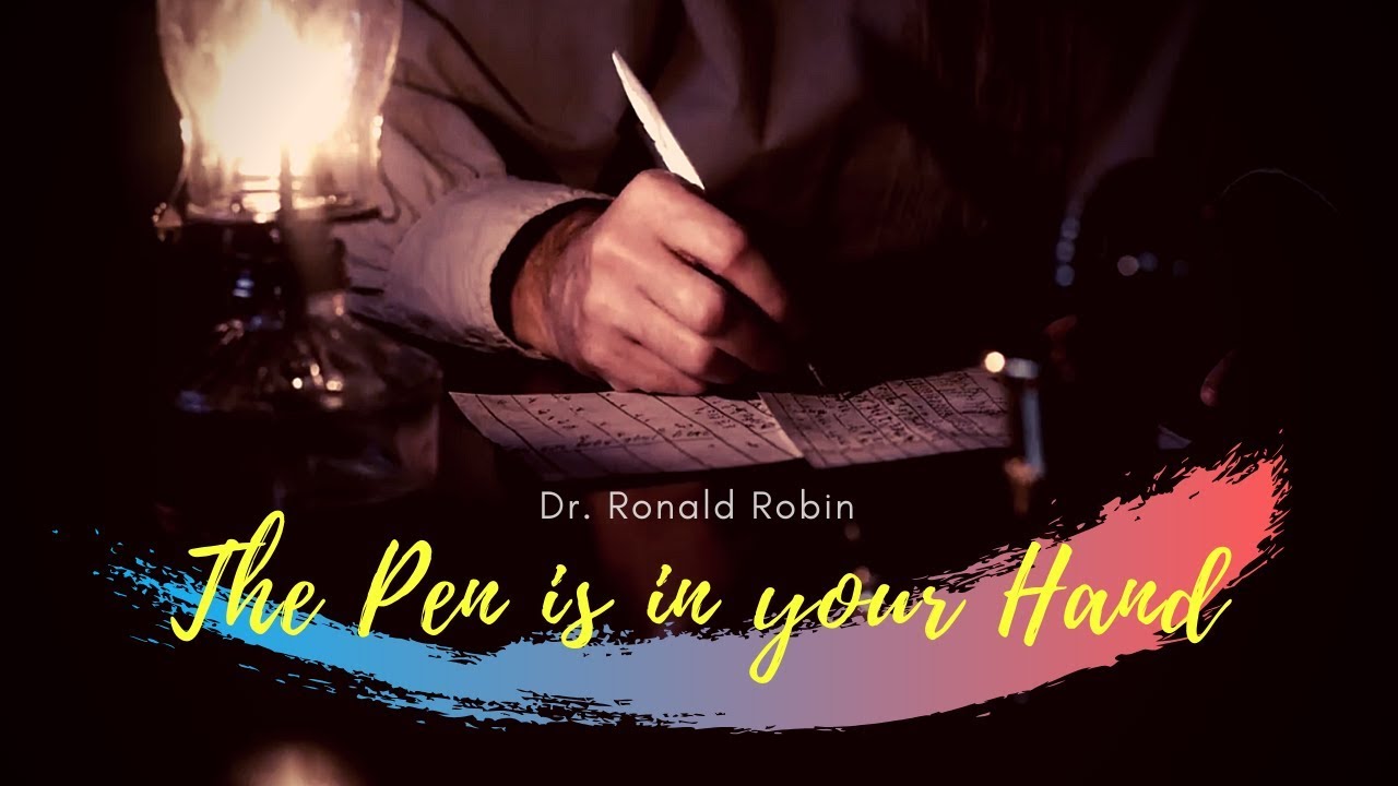 The Pen is in your Hand | Dr. Ronald Robin - YouTube