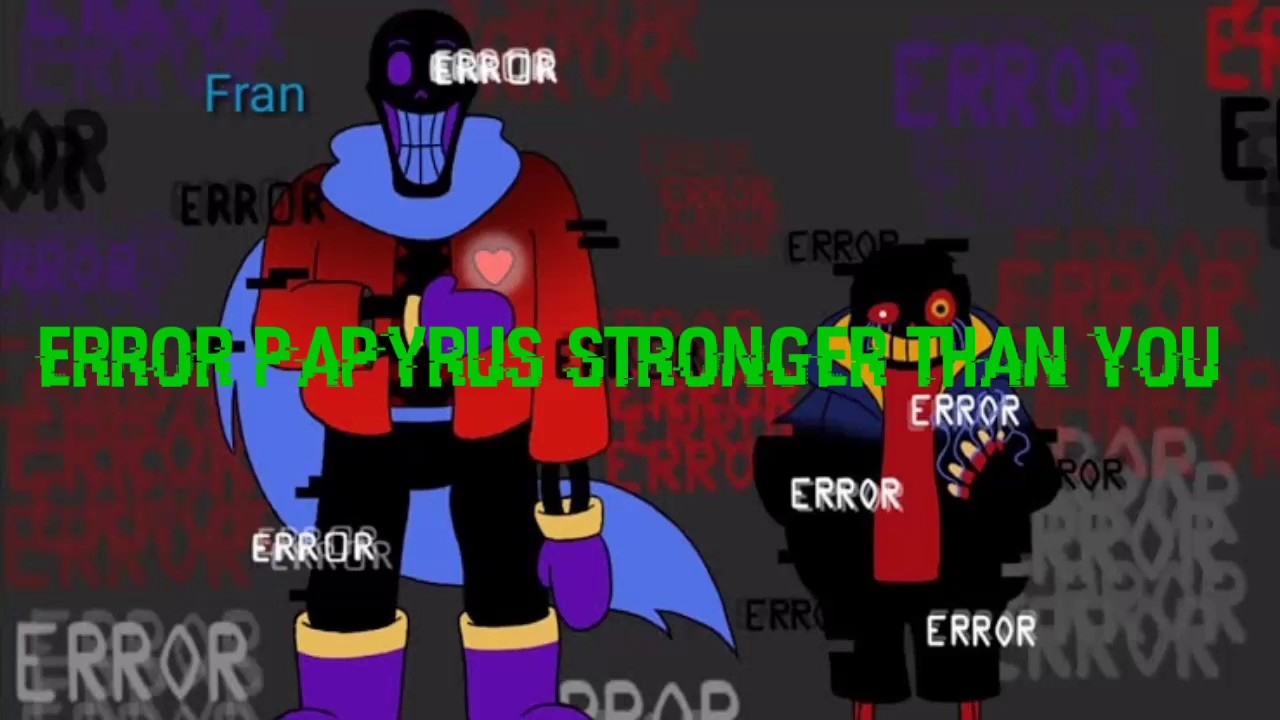 ERROR PAPYRUS | STRONGER THAN YOU - YouTube