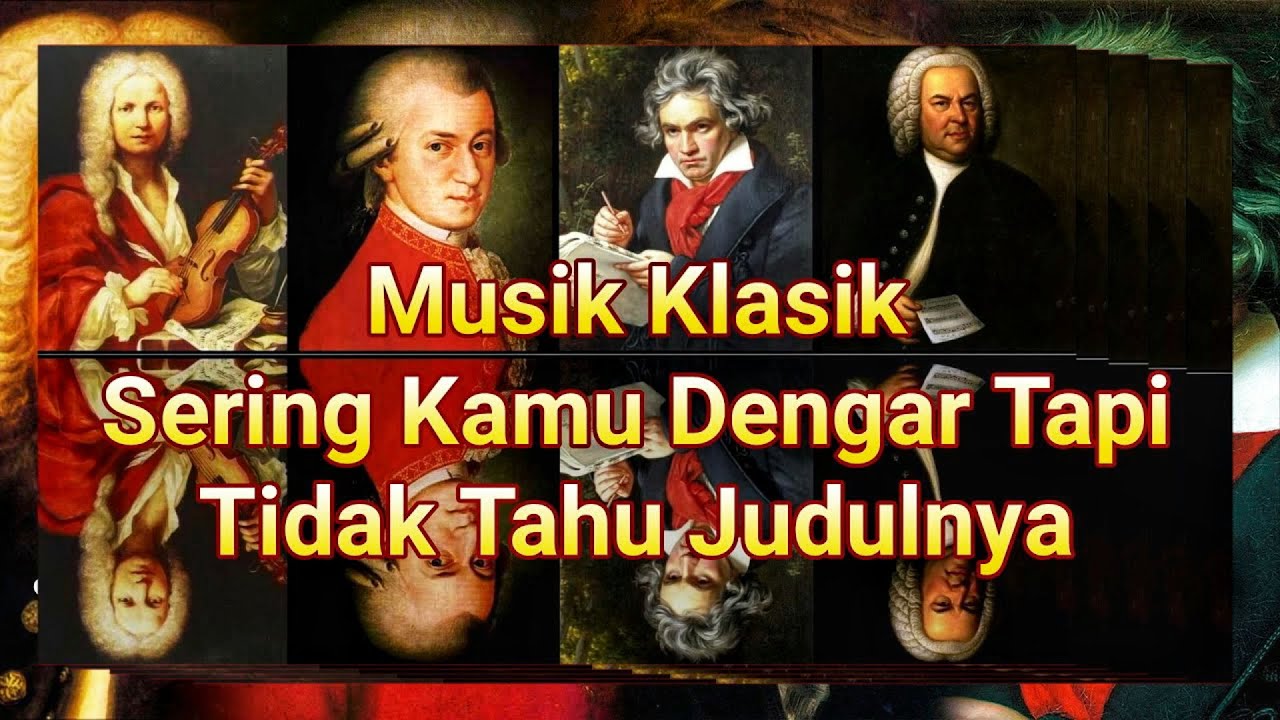 Jarang Yang Tahu! Musik Klasik Yang Sering Kamu Dengar Tapi Tidak Tahu ...