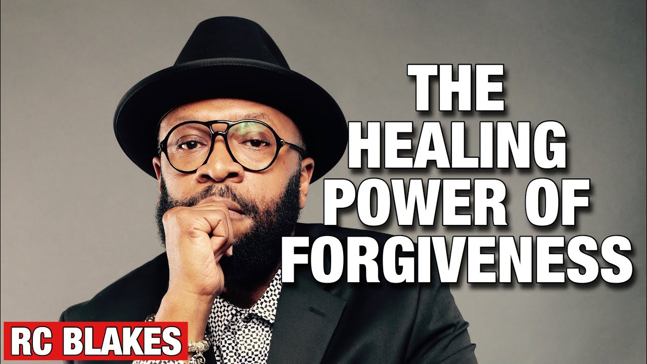 THE POWER OF FORGIVENESS by RC BLAKES Let’s Talk - YouTube