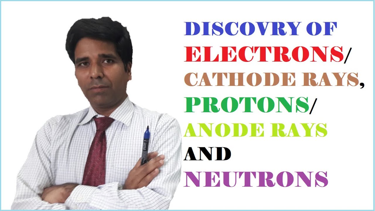 DISCOVERY OF ELECTRONS, PROTONS AND NEUTRONS. - YouTube
