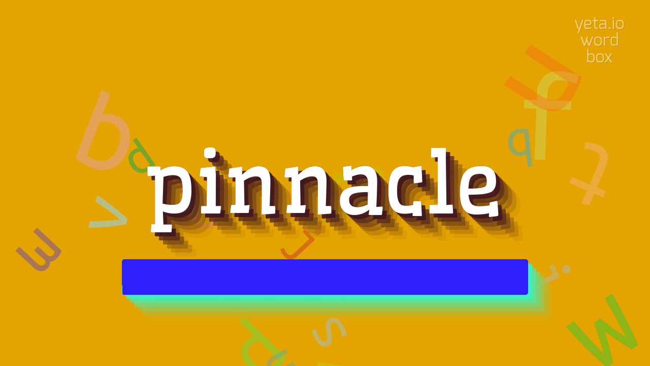 How to say "pinnacle"! (High Quality Voices) - YouTube