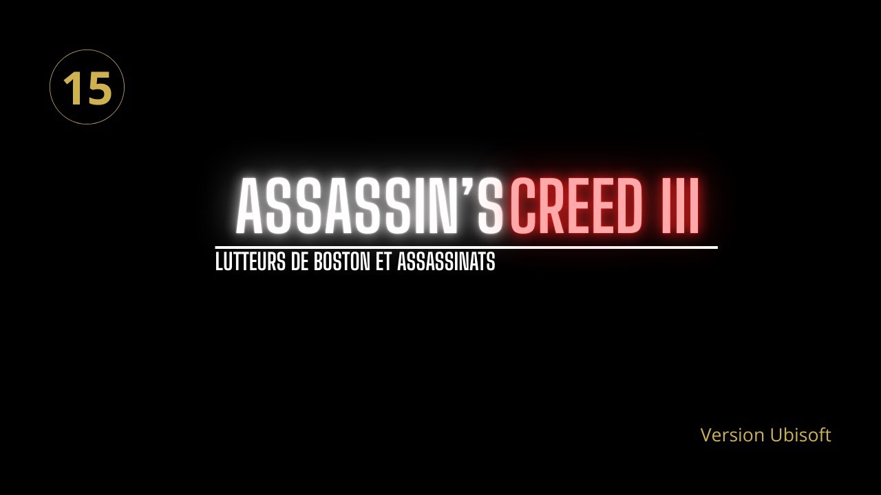Assassin’s Creed III – Épisode 15 : Lutteurs de Boston et assassinats ...