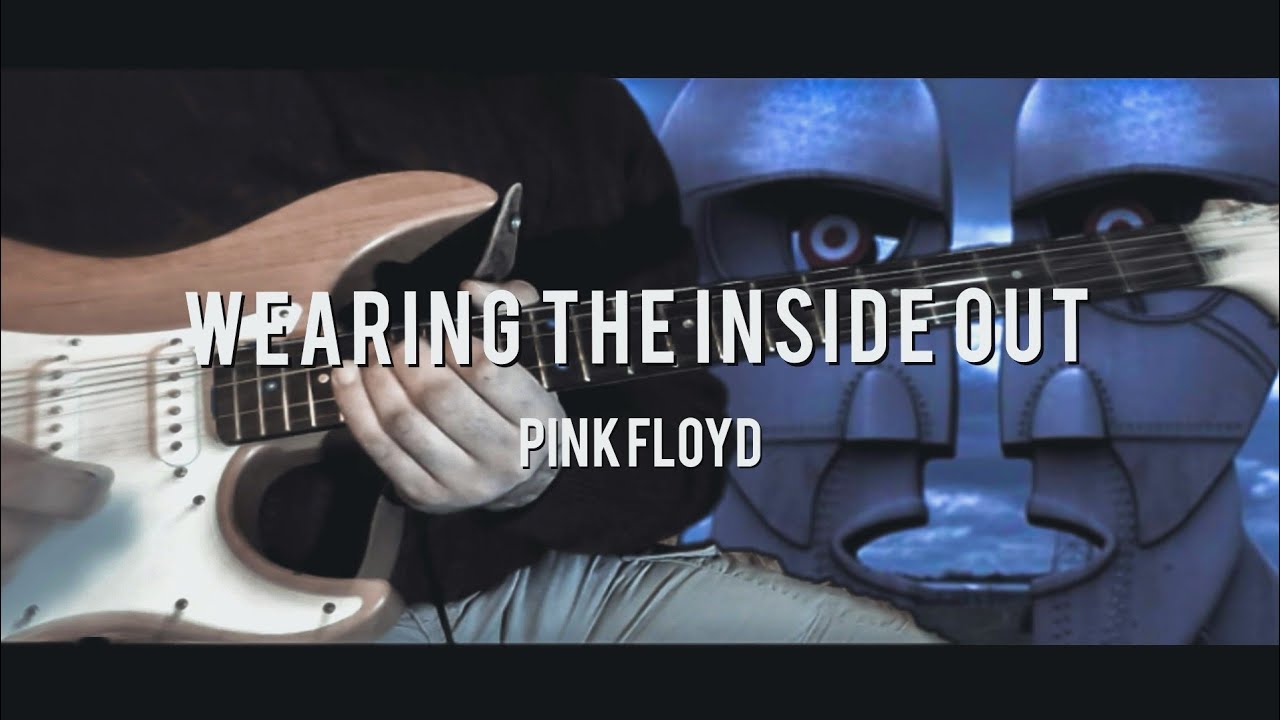 Wearing the Inside Out - Pink Floyd /Guitar Solo Cover - YouTube