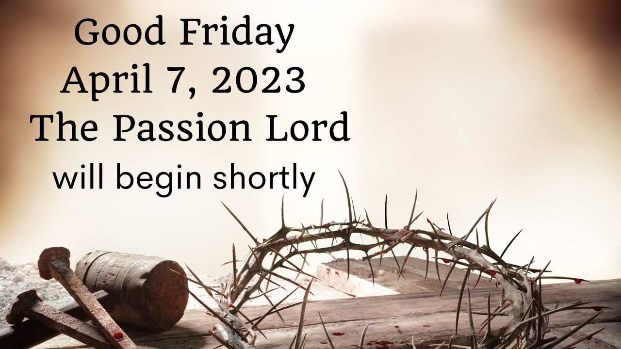 Good Friday April 7, 2023 - YouTube