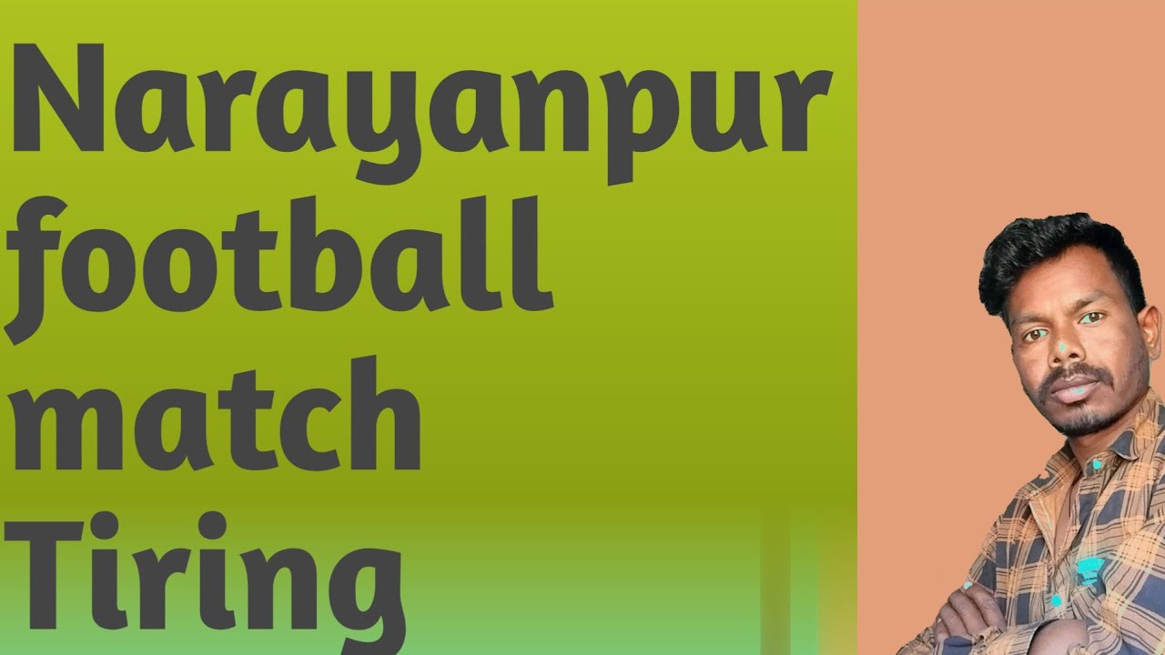 Narayanpur football match (Tiring block)⚽ - YouTube
