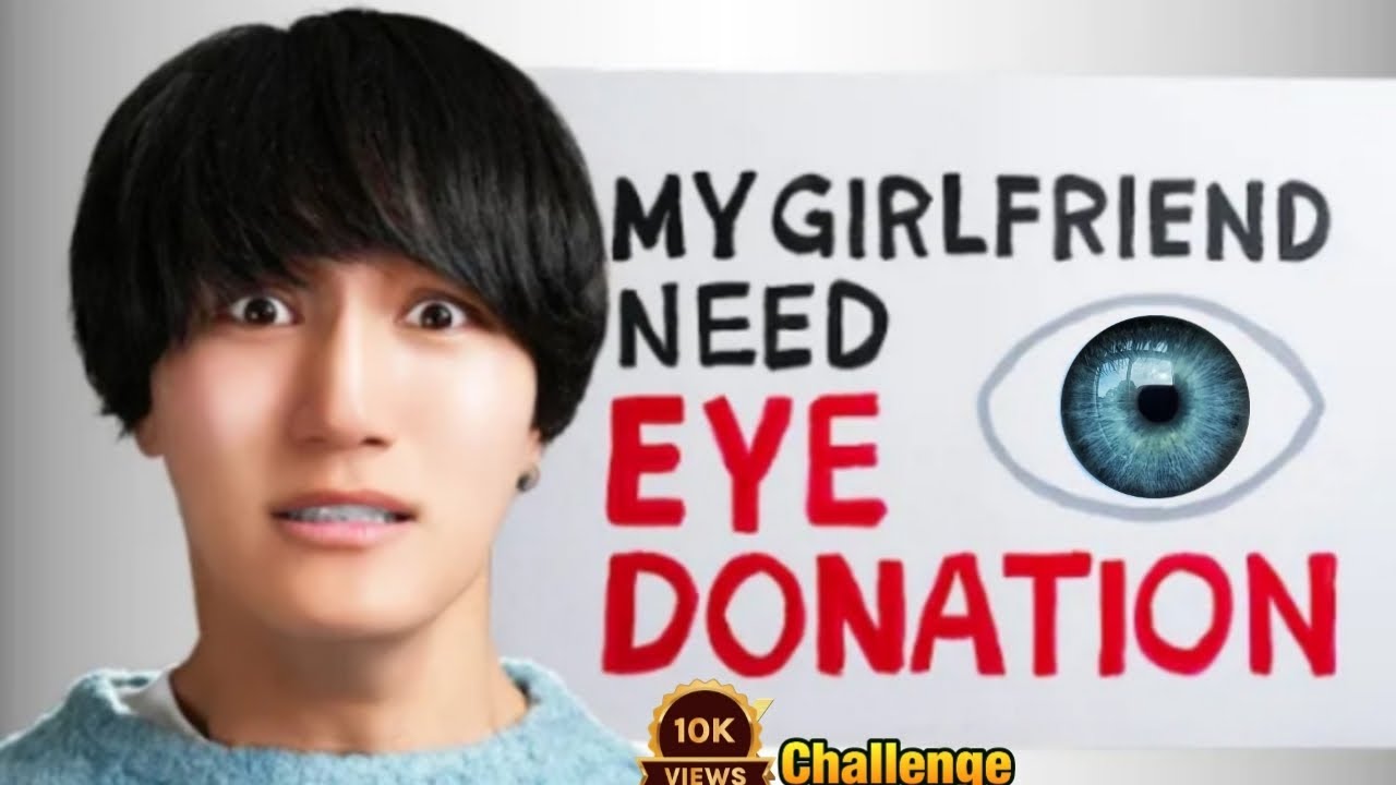 MY GIRLFRIEND NEED EYE👁DONATION ISSEI~Short Film~NEED LIKE and SUabSCRIB - YouTube