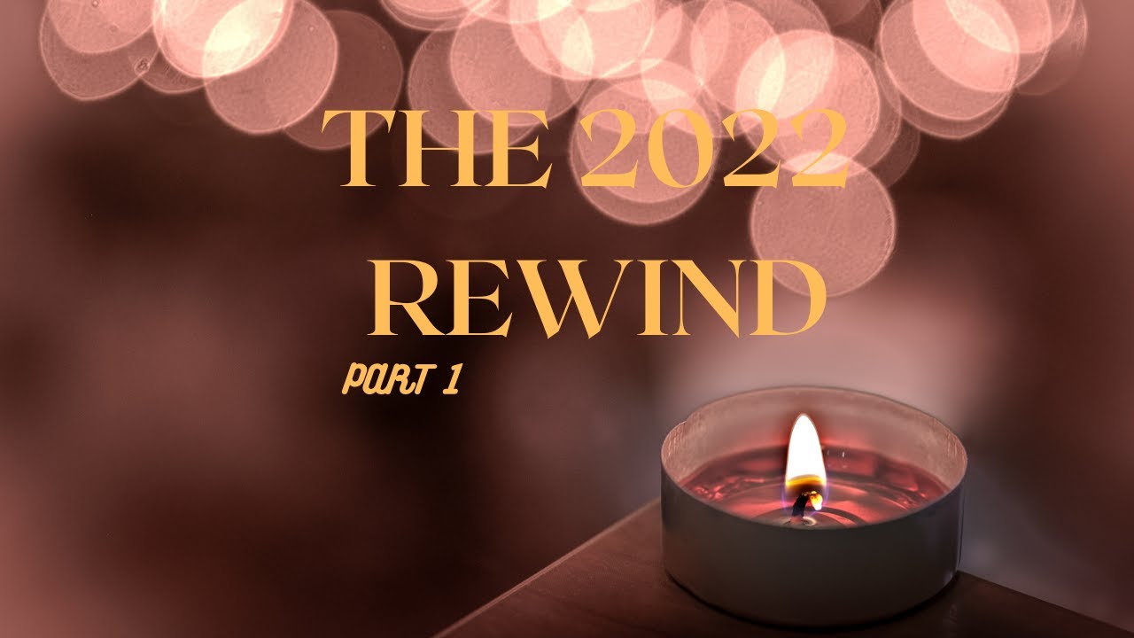 THE REWIND STORY OF 2022 [NEW YEAR EVE'S 2022/2023 SPECIAL] PART 1 # ...