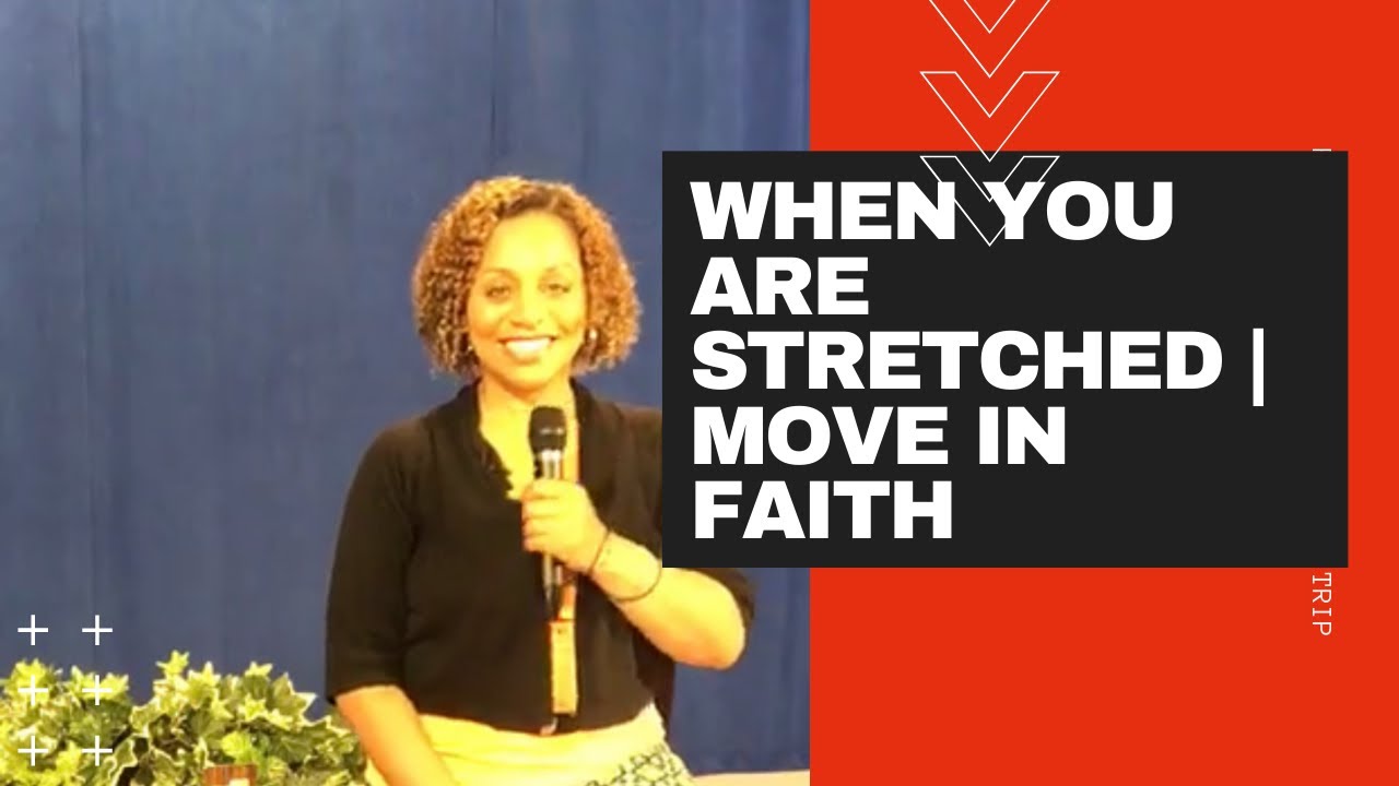 When You Are Stretched | Move In Faith - YouTube