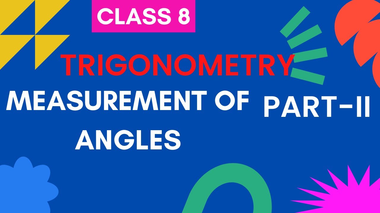 Class 8.. Optional Math..Trigonometry..Measurement of Angles ...