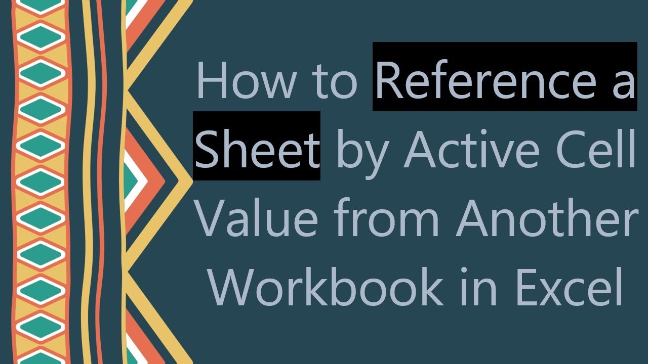 How to Reference a Sheet by Active Cell Value from Another Workbook in ...