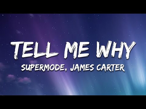 Supermode & James Carter - Tell Me Why (Lyrics)