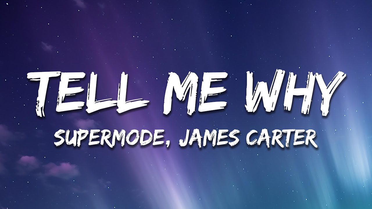 Supermode & James Carter - Tell Me Why (Lyrics) - YouTube