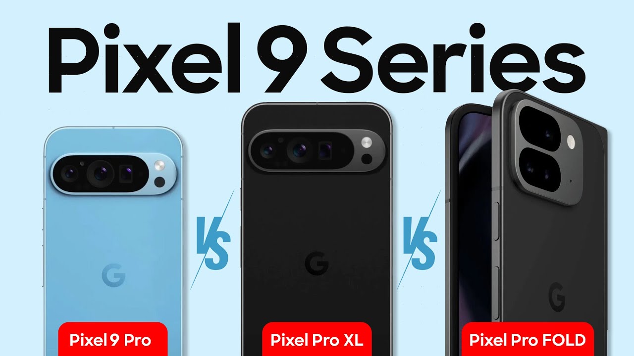 Pixel Pro 9 vs Pixel Pro XL vs Pixel Pro FOLD Comparison - YouTube