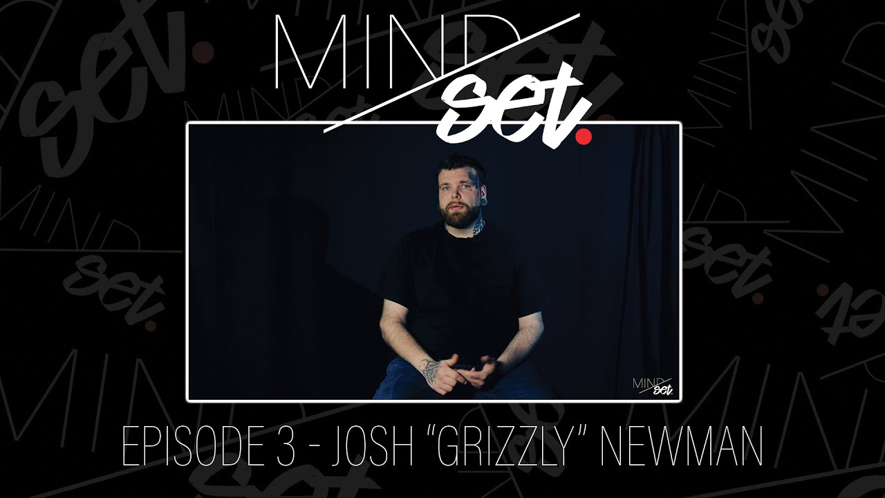 Mindset. Episode 3 - Josh 'Grizzly' Newman - Ex-Convict, Passionate ...