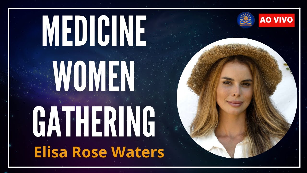 Medicine Women Gathering com Elisa Rose Waters - YouTube