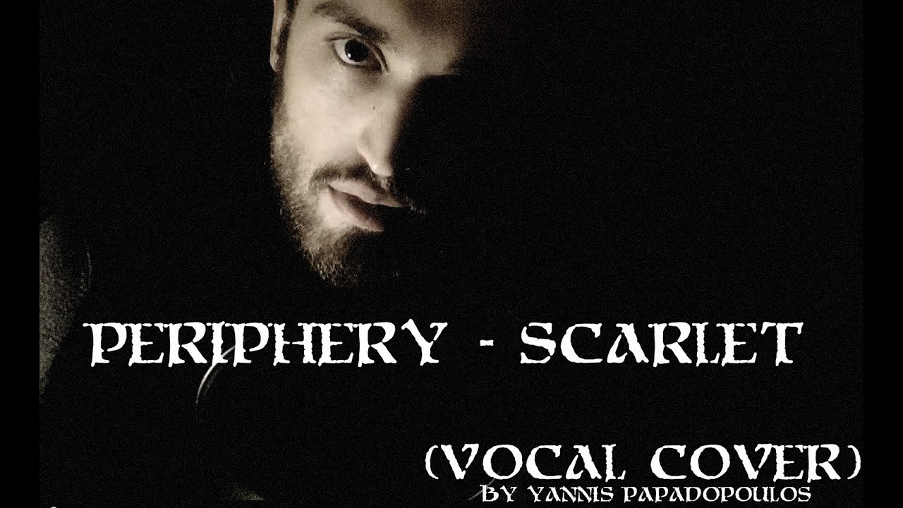 Periphery - Scarlet (Vocal Cover) - YouTube