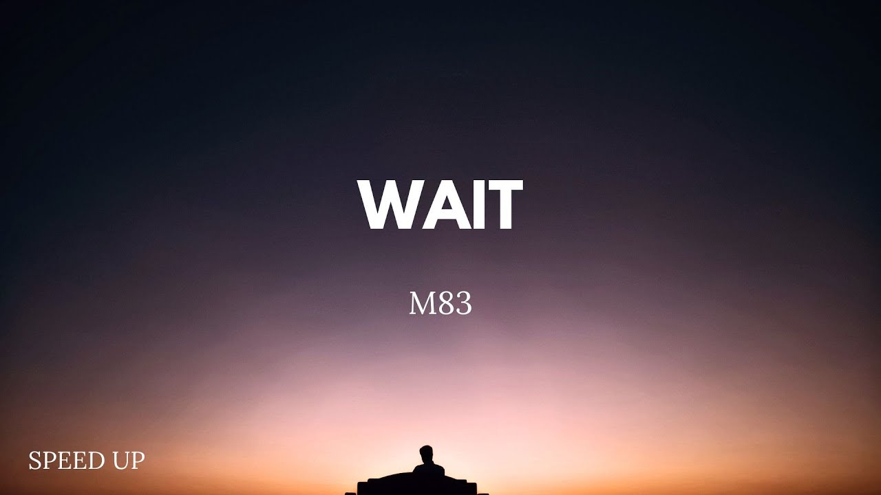 (speed up) Wait - M83 - YouTube Music