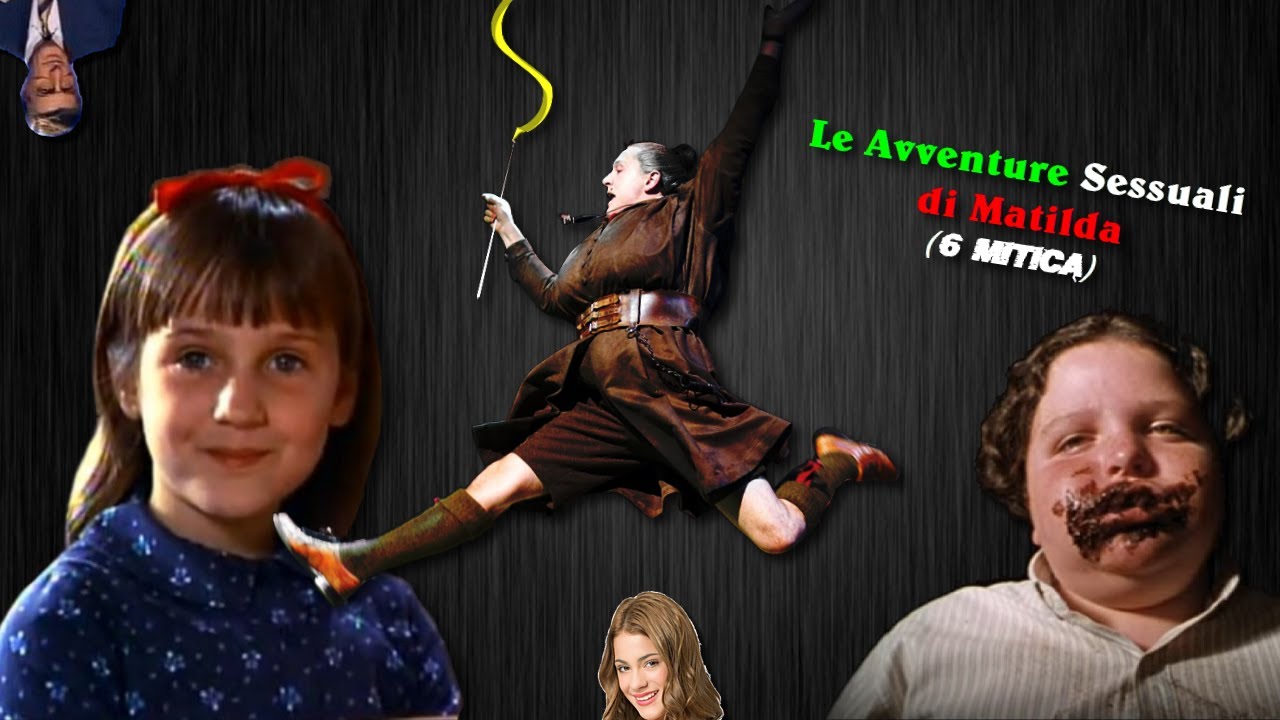 YTP - Le Avventure Sessuali di Matilda (6 Mitica) - YouTube