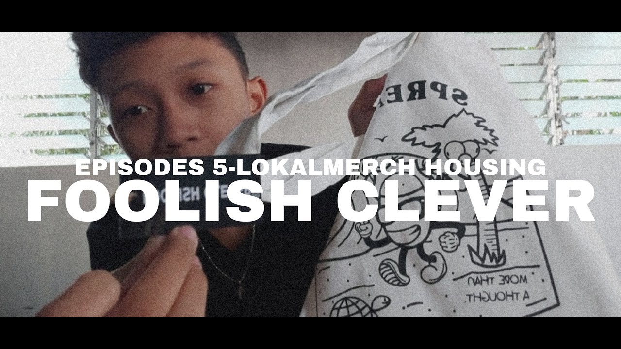 FOOLISH CLEVER ANYLOKALBRANDS TV LOKAL MERCH HOUSING EP.5 - YouTube