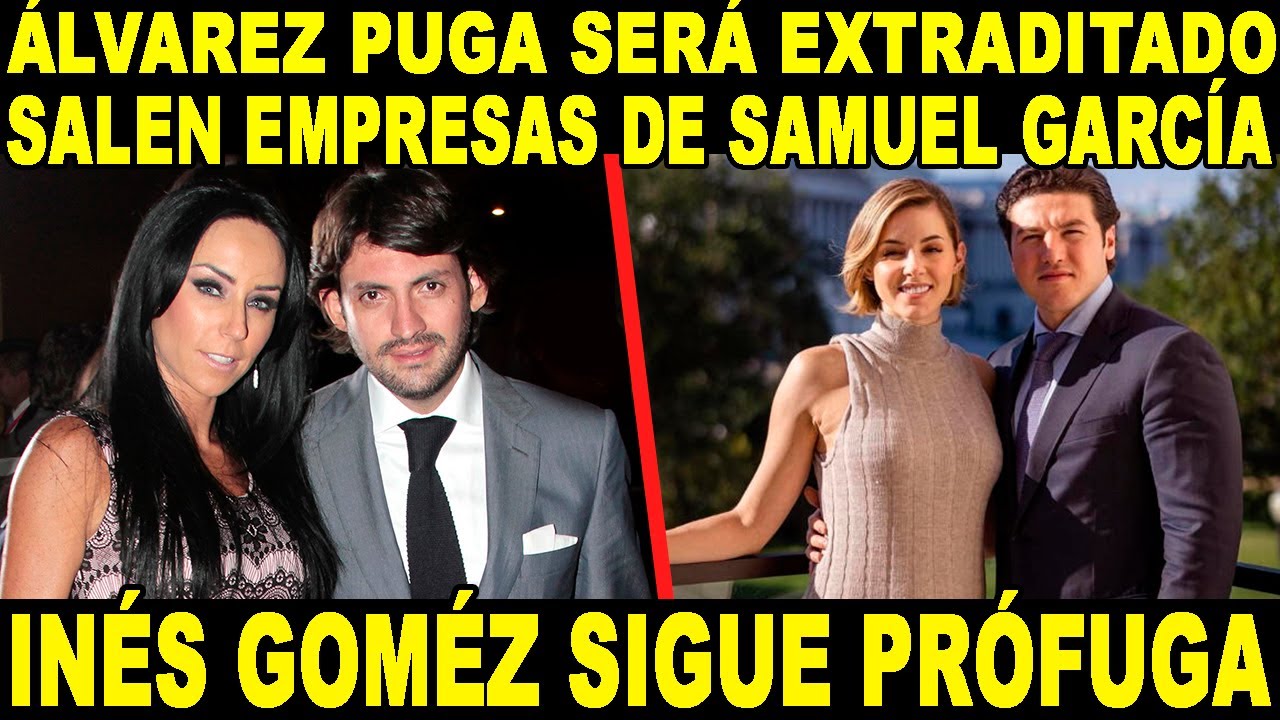 POR FIN CAE ALVAREZ PUGA Y EMBARRA A SAMUEL GARCIA Y MARIANA, INES ...