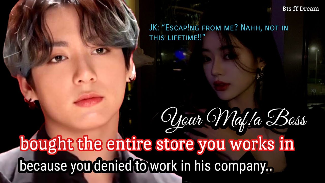 Jungkook ff When your cold mafia boss bought the entire store you ...