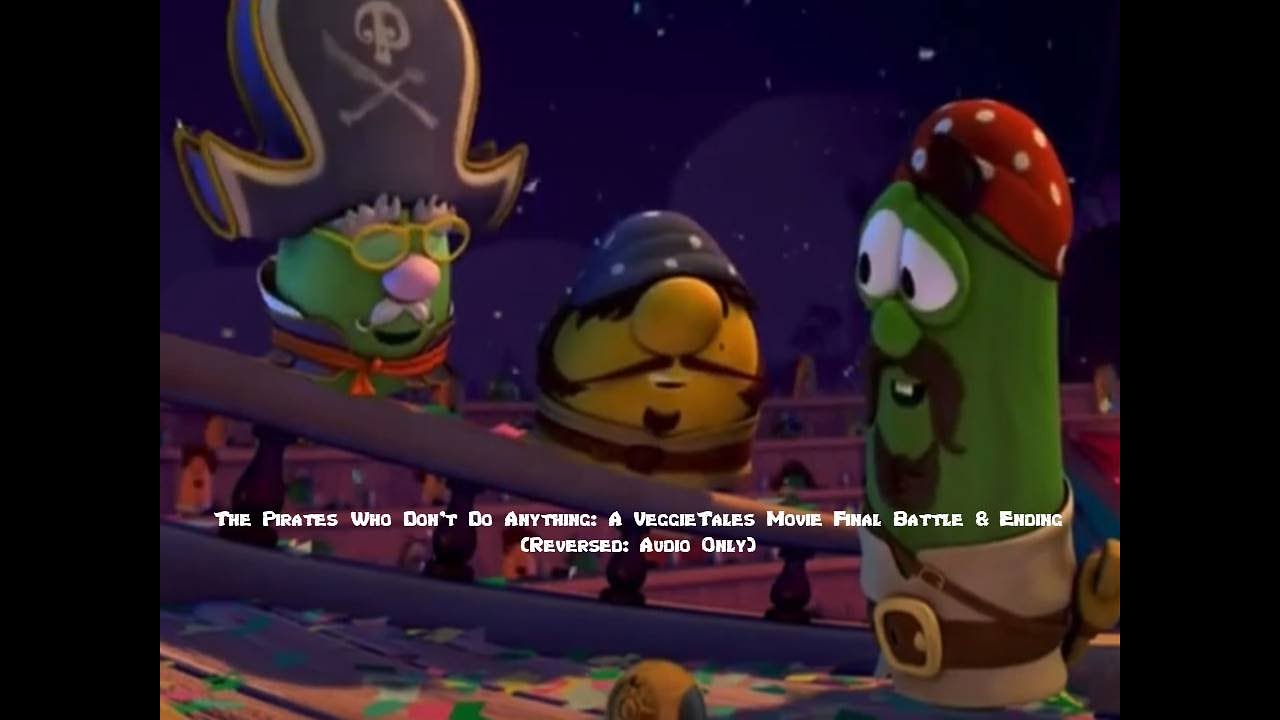 The Pirates Who Don't Do Anything: A Veggietales Movie Final Battle ...