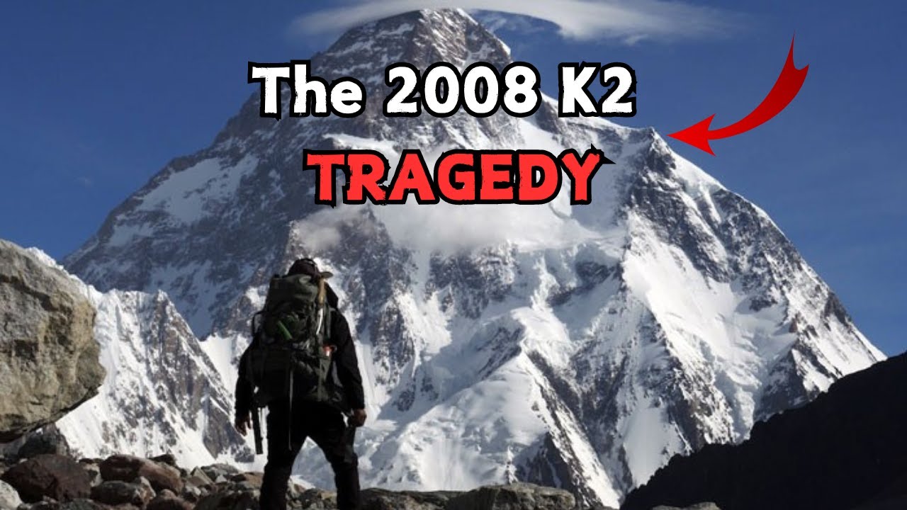 The 2008 Tragedy on K2 - Explained - YouTube