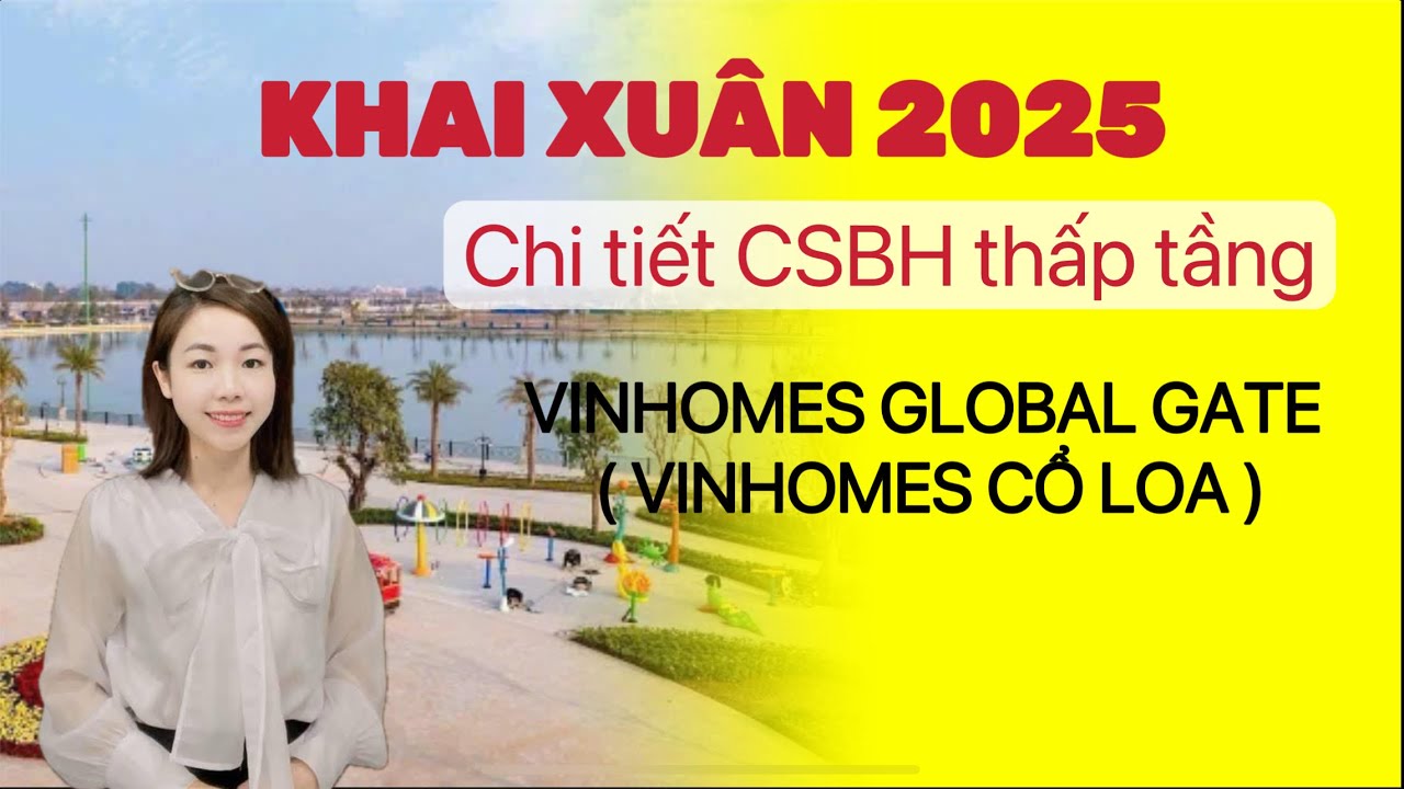 KHAI XUÂN 2025 CSBH VINHOMES GLOBAL GATE ( VINHOMES CỔ LOA) - YouTube