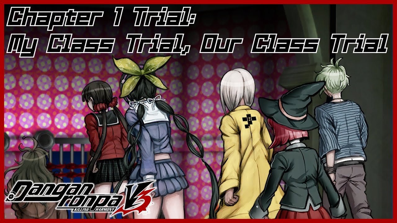 Danganronpa v3: Anniversary Edition: Chapter 1 Trial - My Class Trial ...