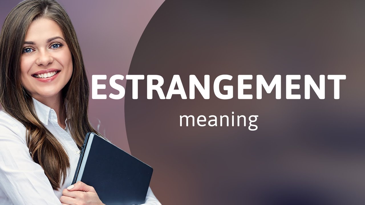 Estrangement | what is ESTRANGEMENT definition - YouTube