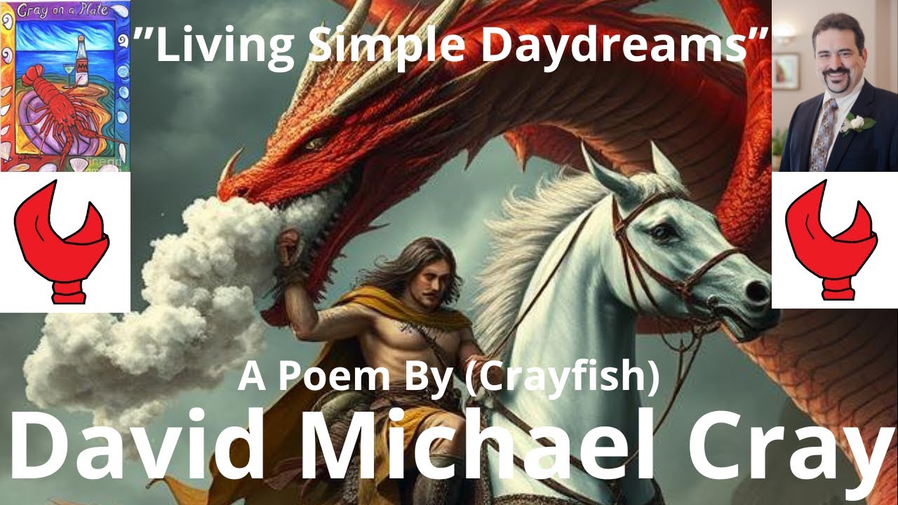 "Living Simple Daydreams". A poem by David Michael Cray (Crayfish ...