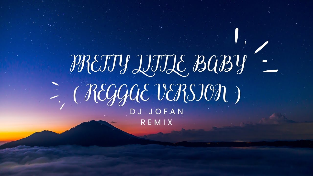 PRETTY LITTLE BABY ( REGGAE VERSION ) DJ JOFAN REMIX - YouTube