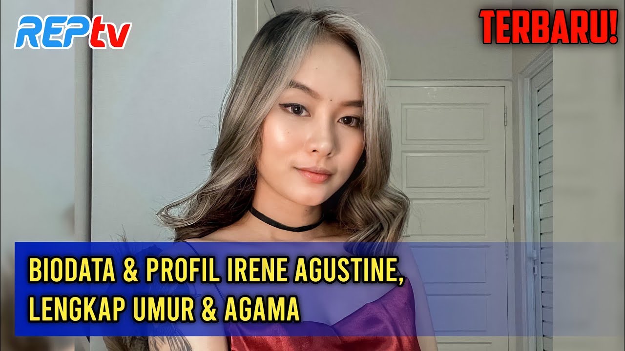 TERBARU! Biodata & Profil Irene Agustine, Lengkap Umur & Agama - YouTube