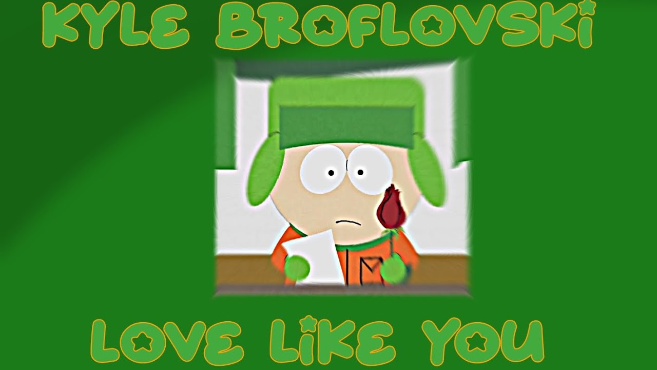 📗- KYLE SINGING "LOVE LIKE YOU" – AI cover south park! 💚 - YouTube